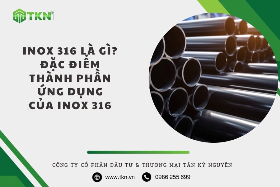 Inox 316 Là Gì? Đặc Điểm, Thành Phần, Ứng Dụng Của Inox 316