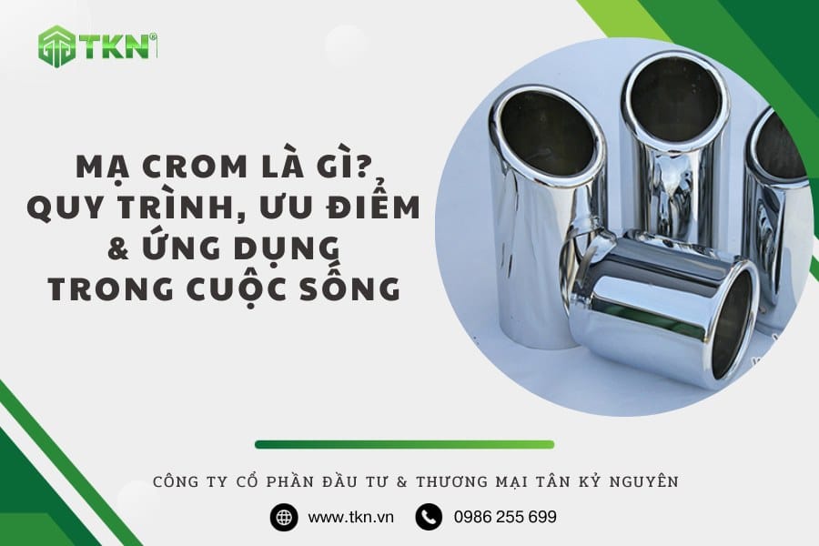 Mạ Crom Là Gì? Quy Trình, Ưu Điểm & Ứng Dụng Trong Cuộc Sống